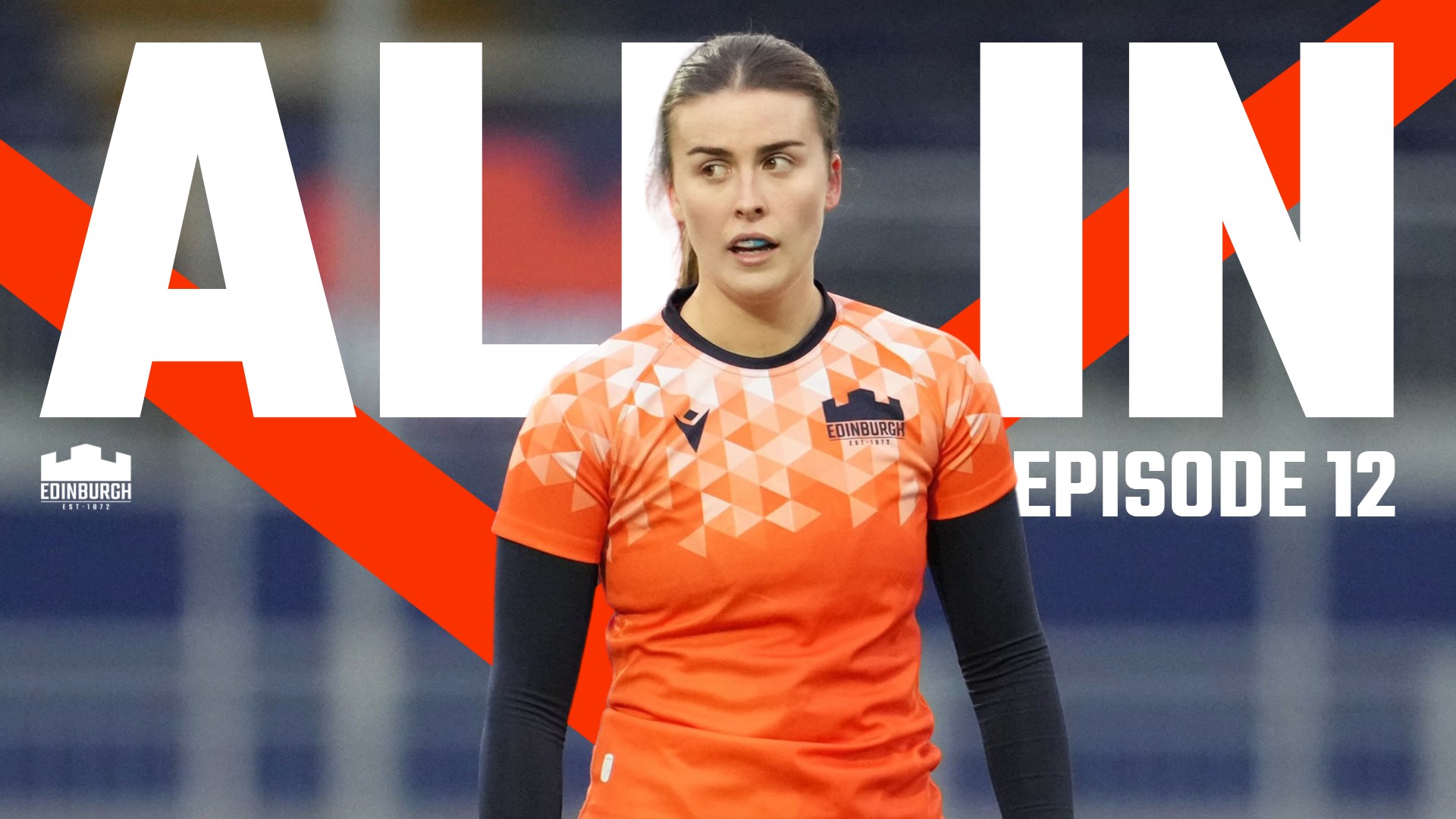 All In Episode 12: Trailblazers - Edinburgh Rugby
